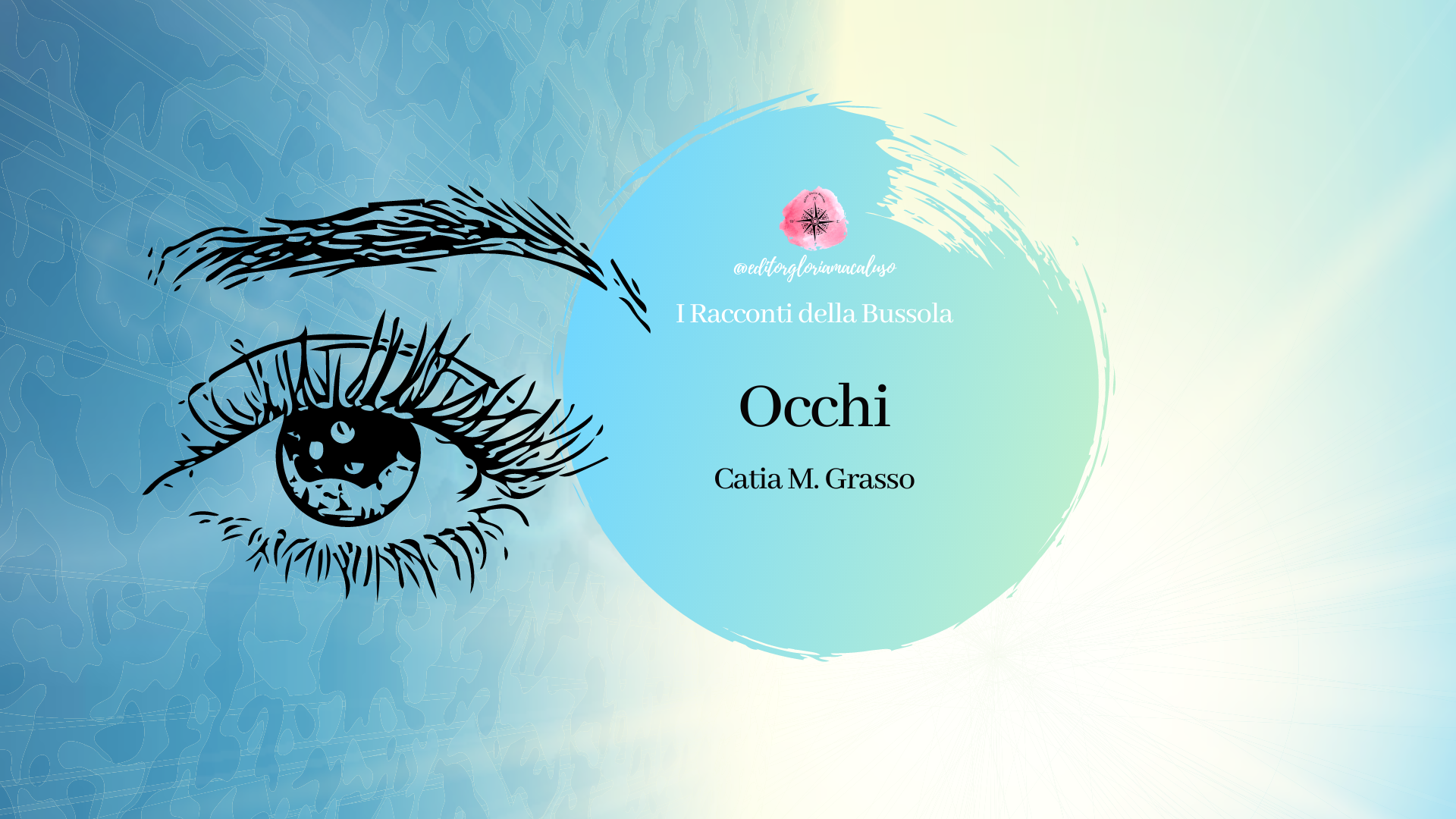 “Occhi” di Catia M. Grasso – I Racconti della bussola – Editor Gloria Macaluso